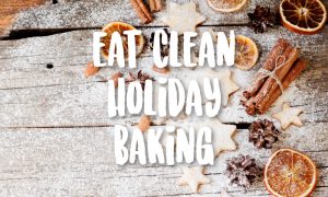 Top 4 Must Have Ingredients For Clean Holiday Baking - Danette May