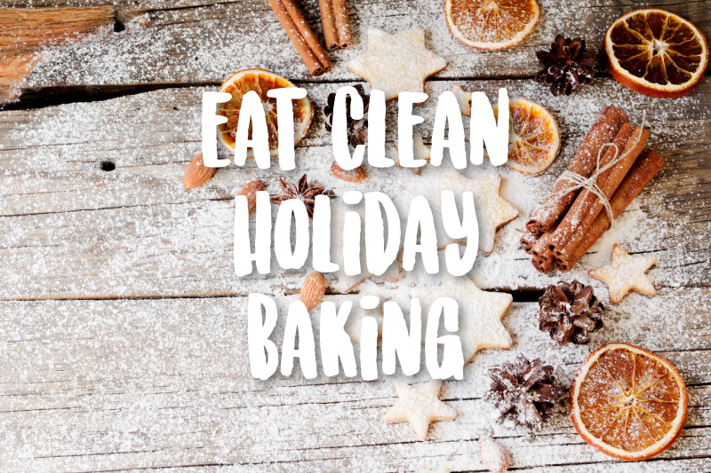 Top 4 Must Have Ingredients For Clean Holiday Baking - Danette May