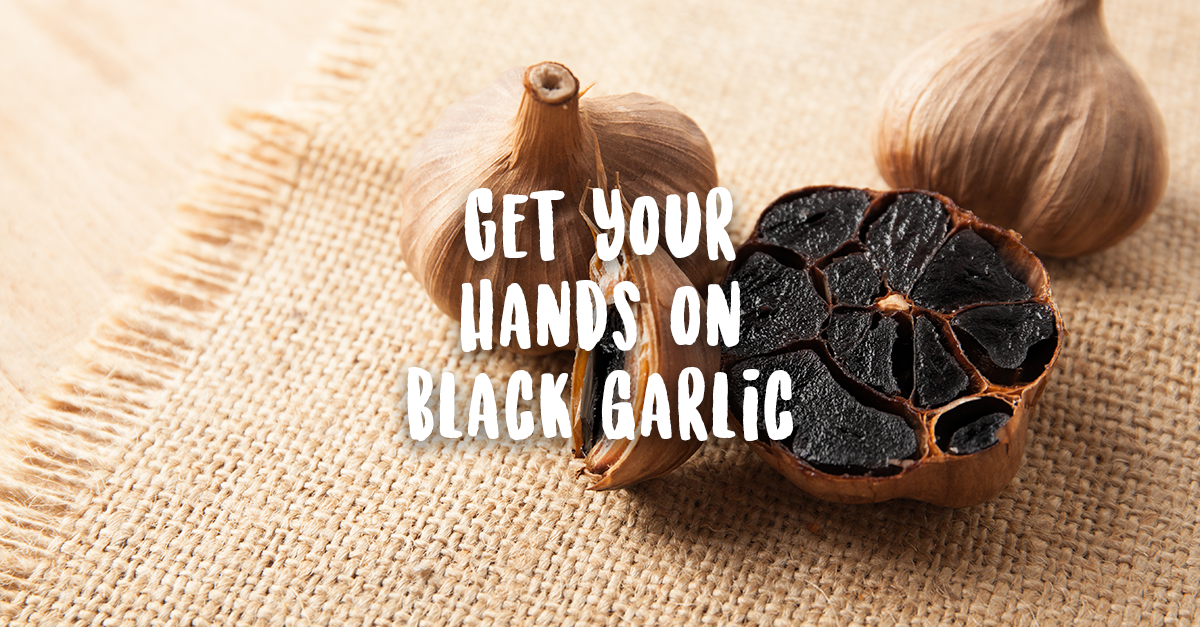 Take Garlic Power to Next Level with Black Garlic - Danette May