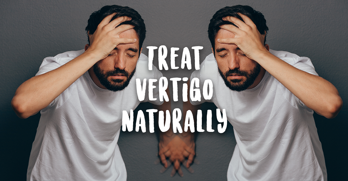 7 All Natural Ways to Remedy Vertigo - Danette May