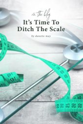 Time to Ditch the Scale | Danette May