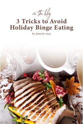 3 Tricks to Avoid Holiday Binge Eating (And Still Feel Festive ...