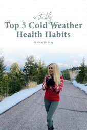 5 Cold Weather Health Habits To Help You Soar | DanetteMay