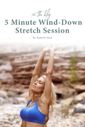 Wind Down Evening Stretches In Less Than 5 Minutes | Danette May