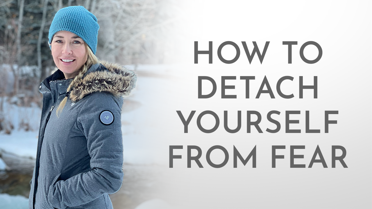 How to Detach Yourself From Fear | DanetteMay